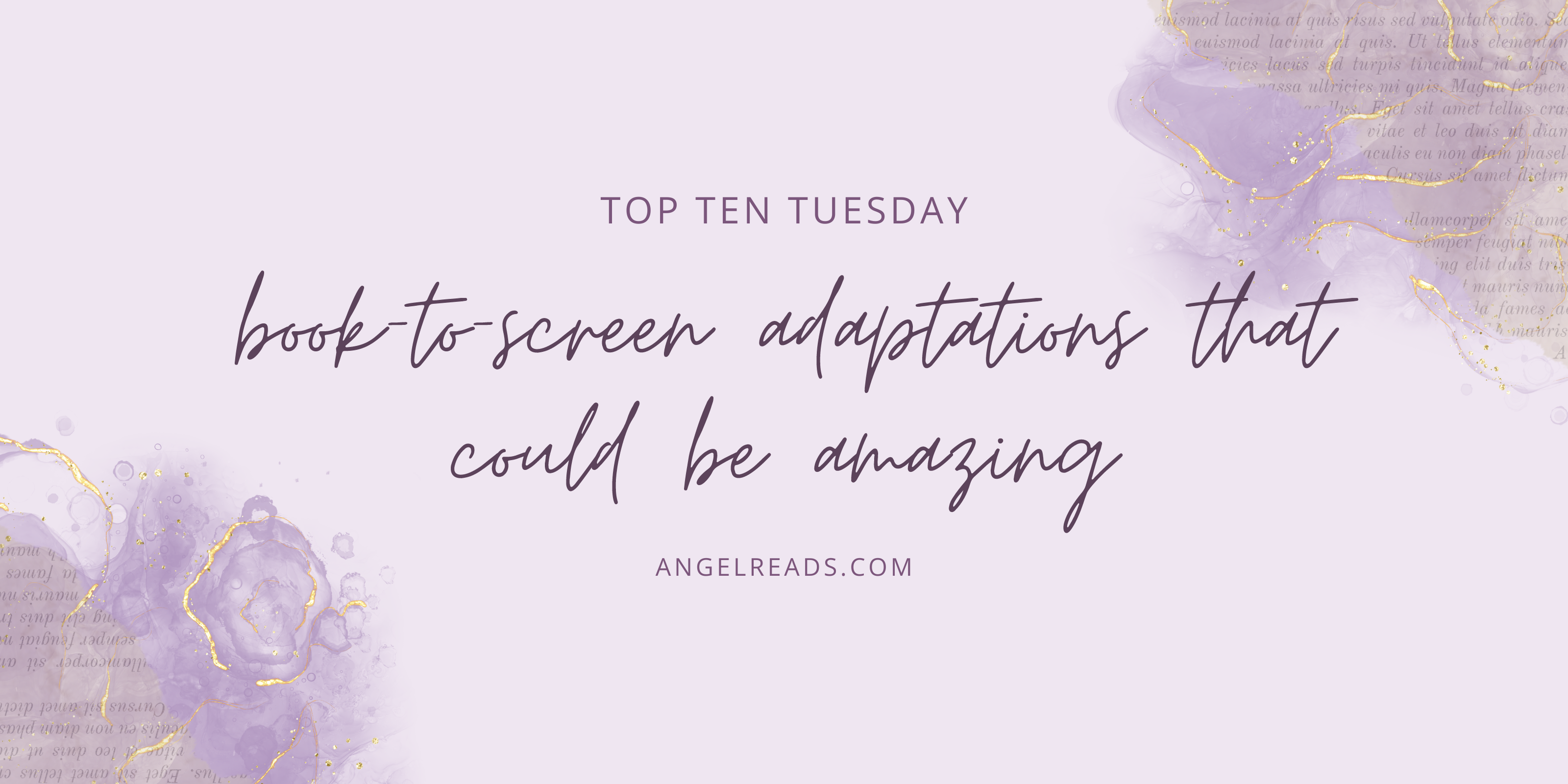 Book-To-Screen Adaptations That Could Be Amazing - Angel Reads
